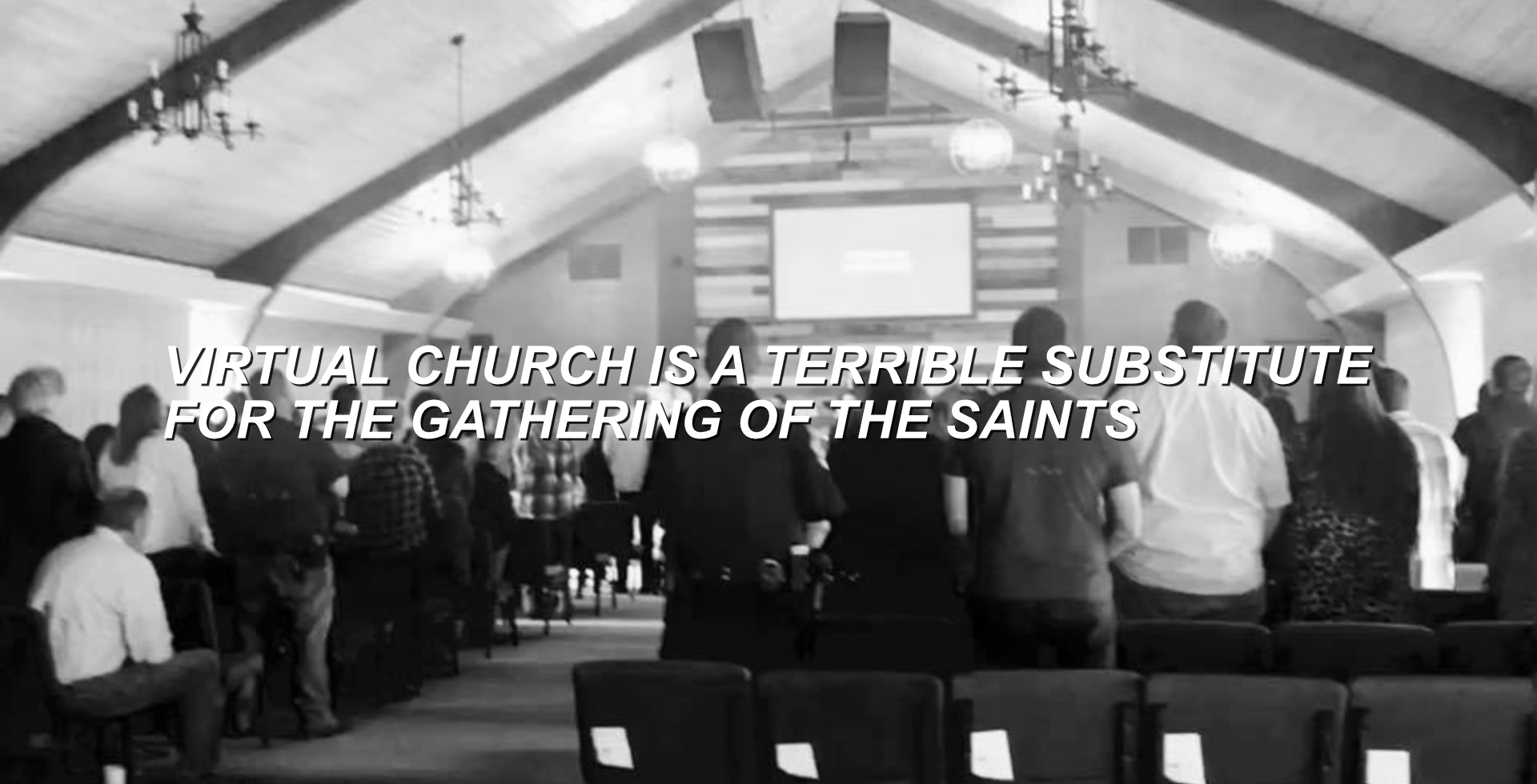 Virtual Church Is A Terrible Substitute For The Gathering Of The Saints ...